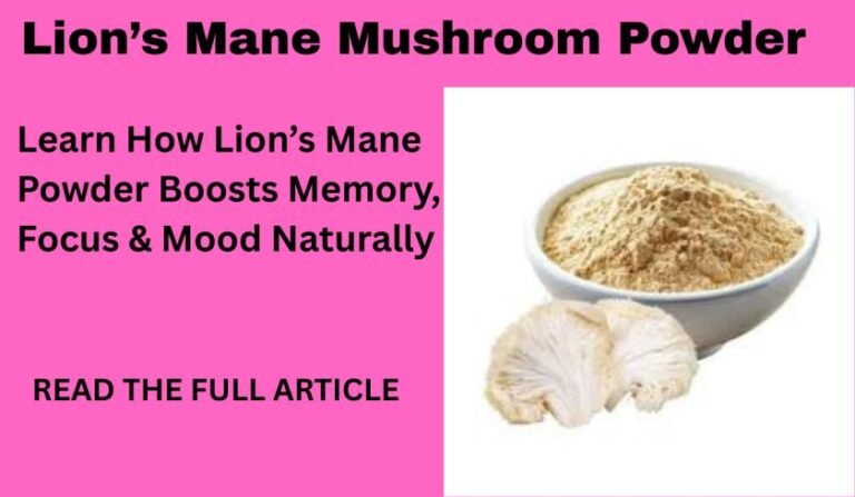 Lion’s Mane Mushroom Powder: Benefits, Uses & Dosage Guide